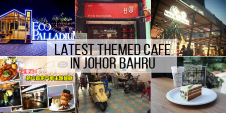 Johor Bahru Latest Themed Cafe You Should Visit